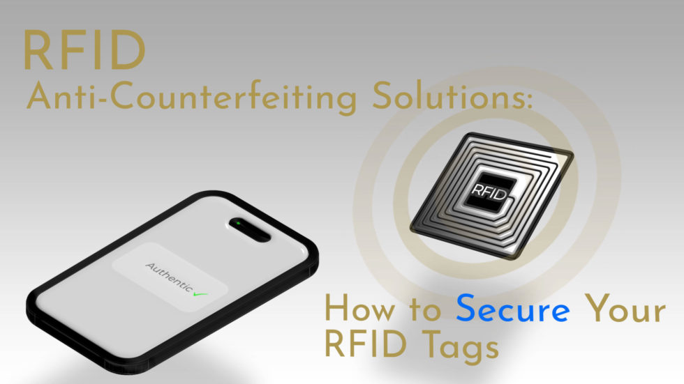 RFID Anti-Counterfeiting Solutions: How to Secure Your RFID Tags
